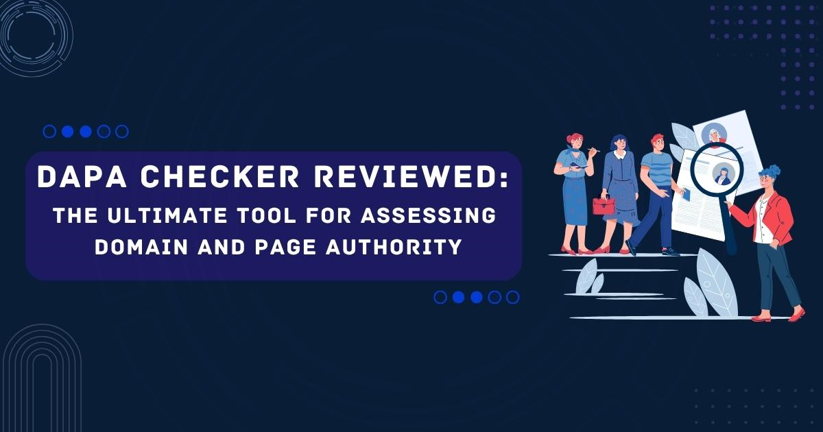 DAPA Checker Reviewed: The Ultimate Tool for Assessing Domain and Page Authority - Overhorizon Media